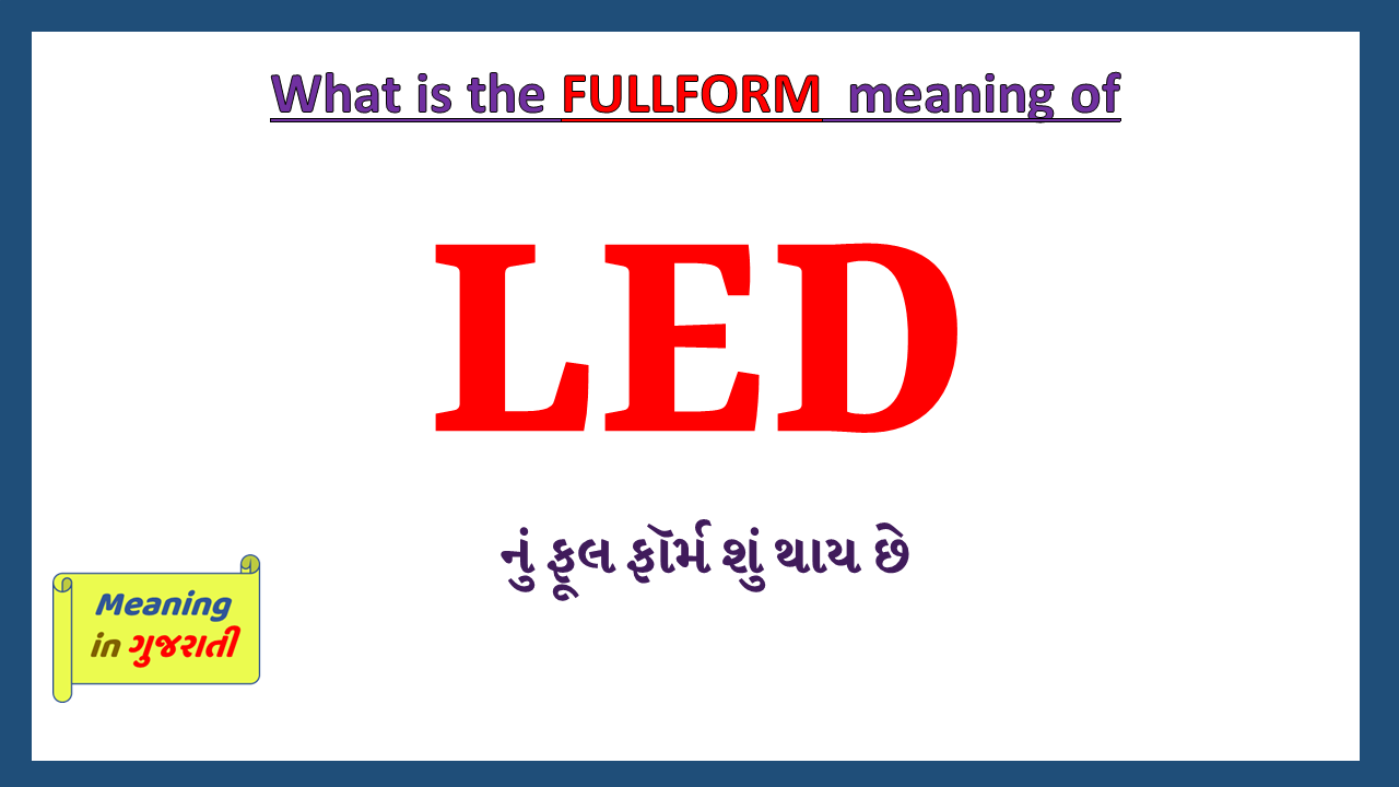 LED Full Form In Gujarati Meaning In Gujarati LED Full Form In Gujarati Meaning In Gujarati
